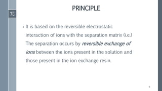 Ion exchange chromatography | PPTX
