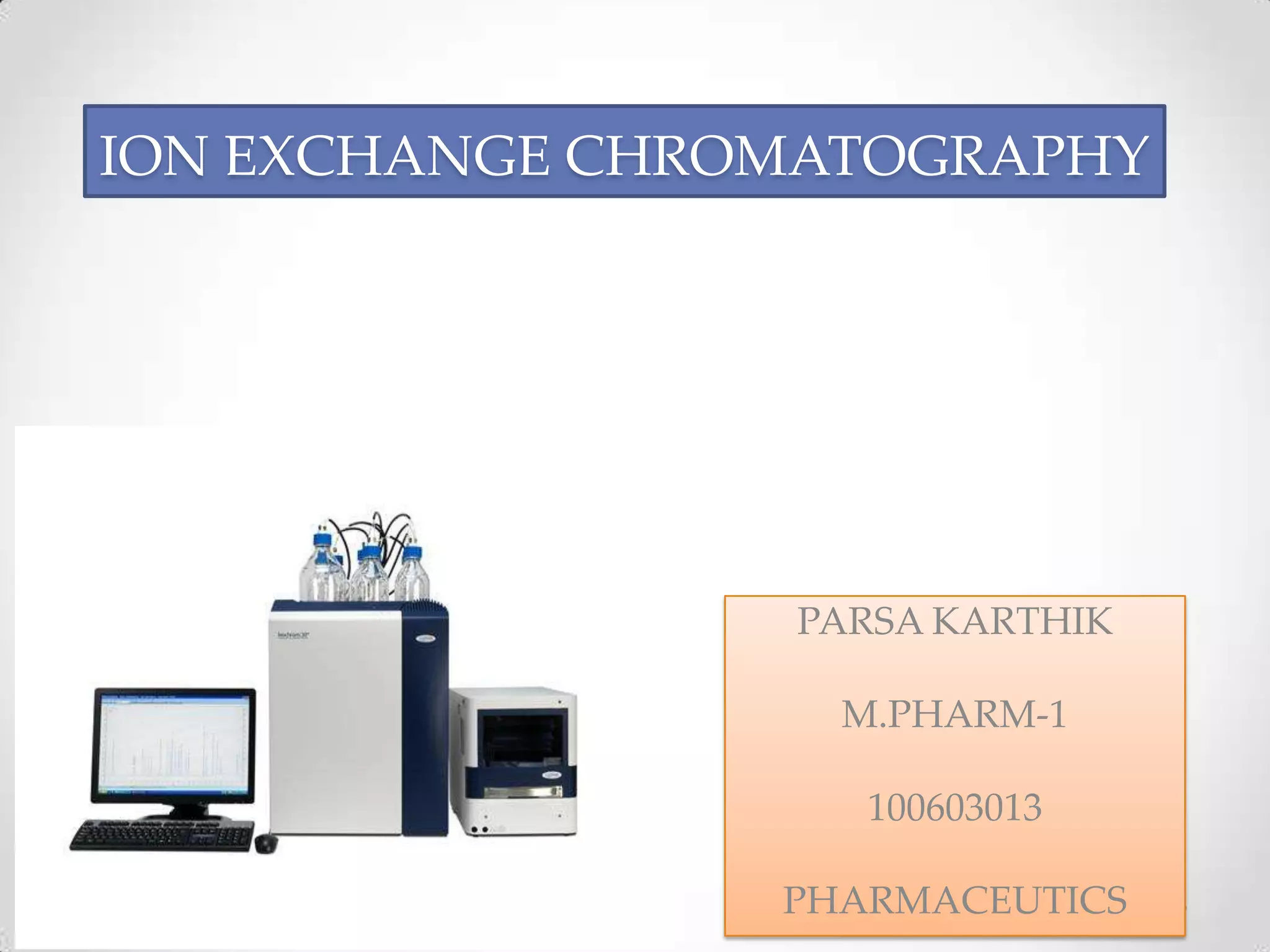 Ion exchange chromatography | PPT