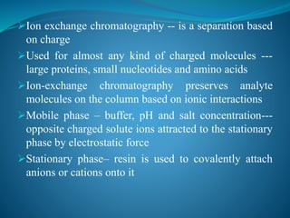 Ion exchange chromatography | PPTX