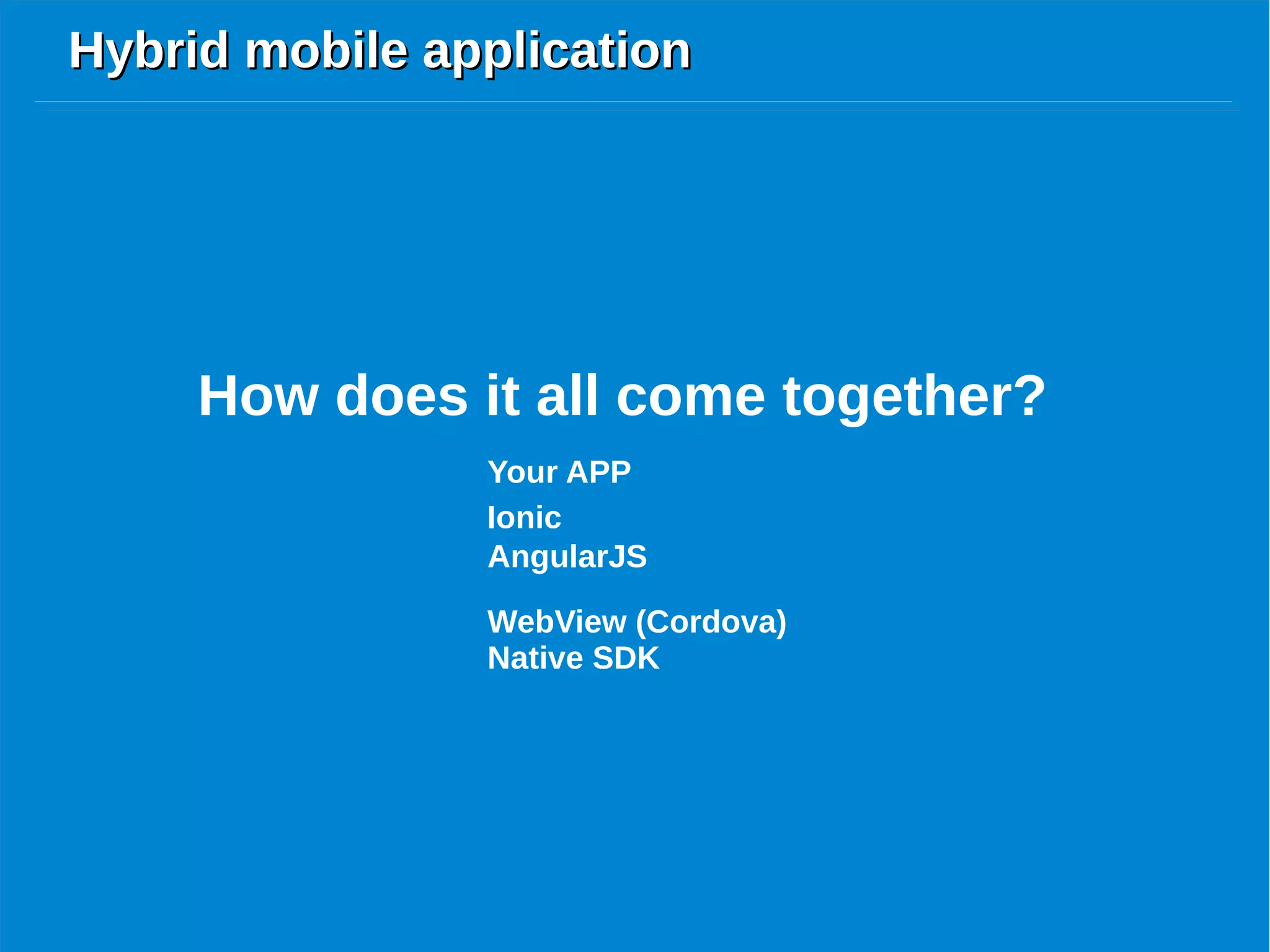 Hybrid Mobile Application With Ionic Framework Ppt