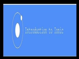 Ionic - Hybrid Mobile Application Framework | PPTX | Web Development | Internet