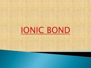 Ionic bond | PPTX