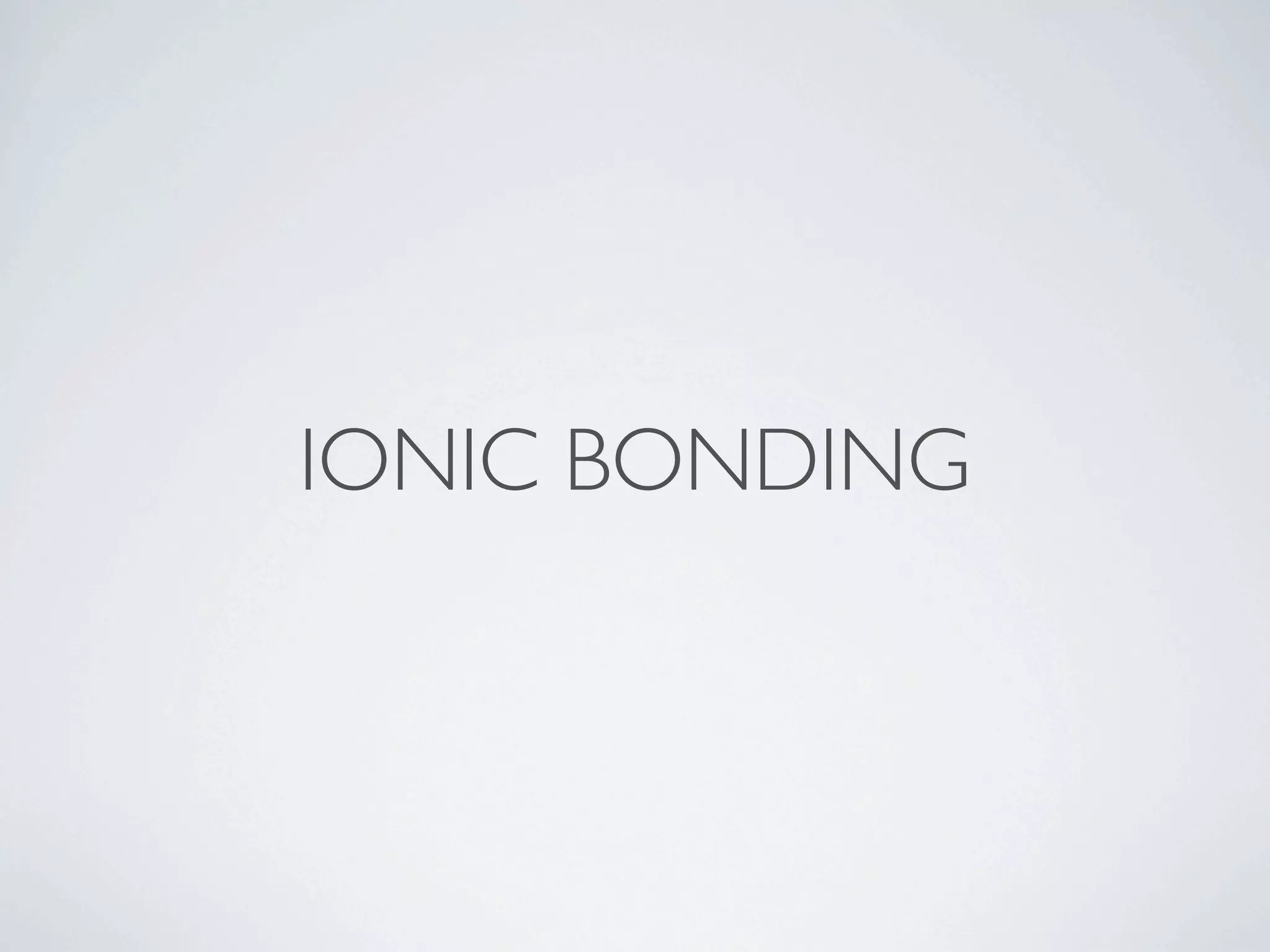 Ionic bonding | ZIP