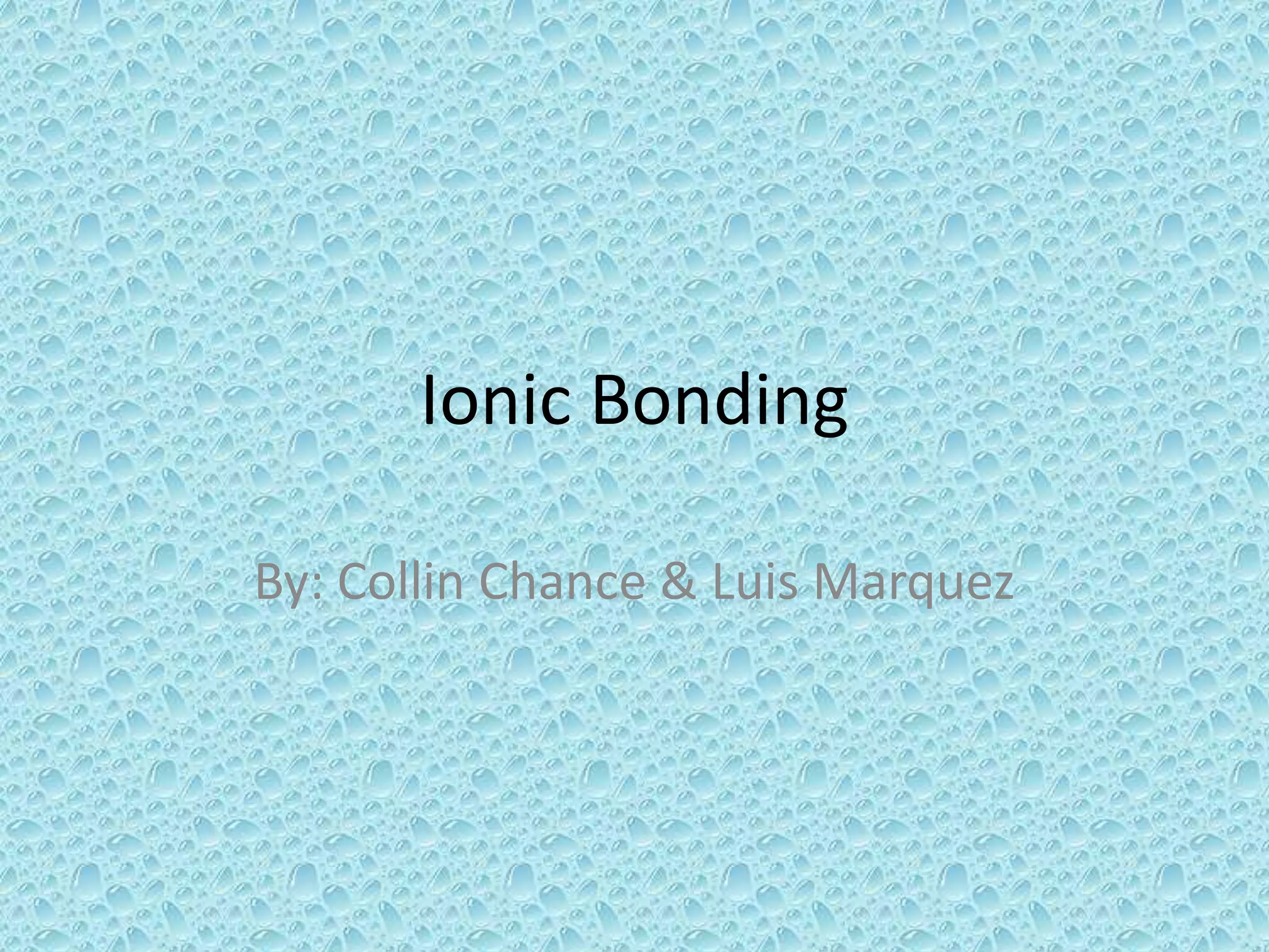 Ionic bonding | PPTX