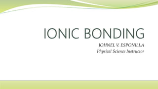 Ionic bonding | PPTX