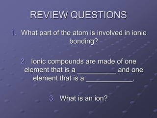 IONIC BONDING (Chemical Bonding between metal and non metal) | PPT