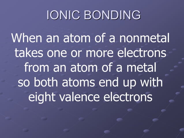 IONIC BONDING (Chemical Bonding between metal and non metal) | PPT