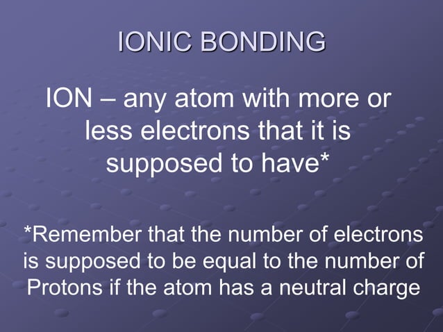 IONIC BONDING (Chemical Bonding between metal and non metal) | PPT