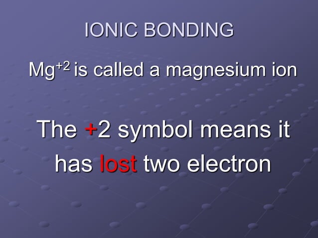 IONIC BONDING (Chemical Bonding between metal and non metal) | PPT