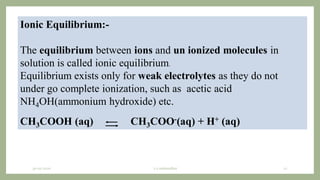 Ionic equilibria | chemical equilibria |Types of electrolyte |Degree of dissociation | by ...