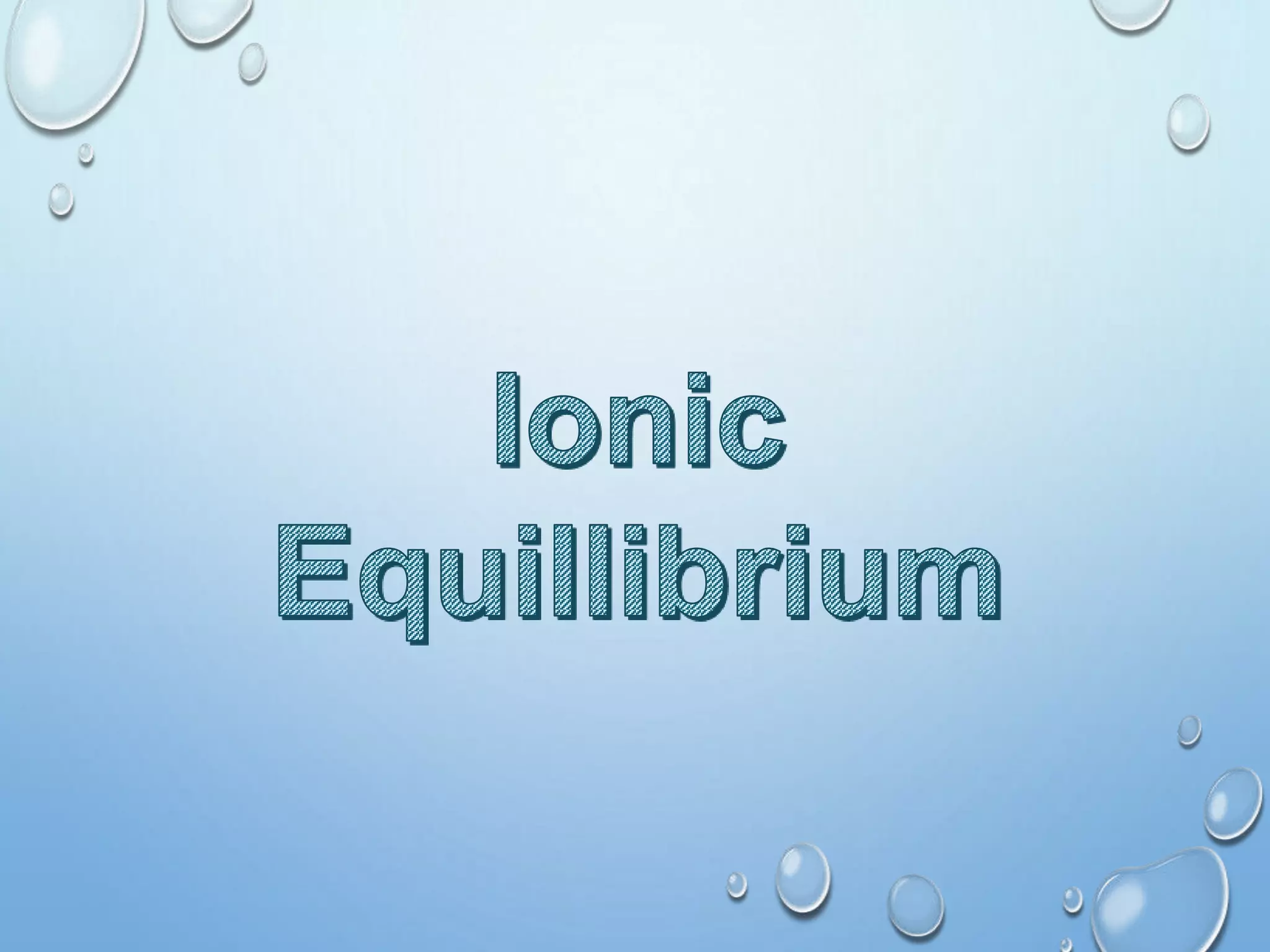 Ionic equilibrium | PPTX