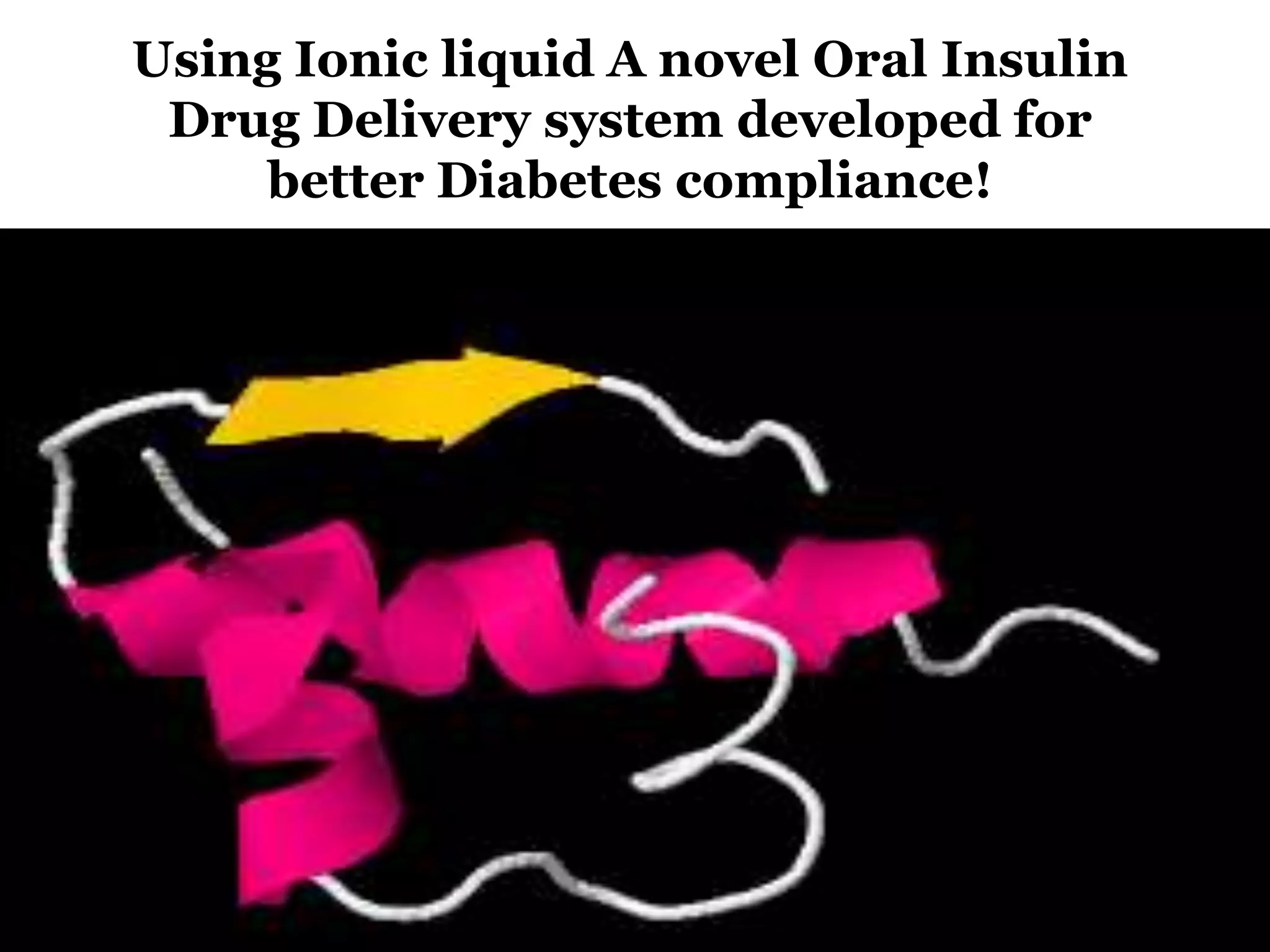 Ionic liquids for Oral Insulin Delivery! | PPTX | Diabetes | Diseases ...