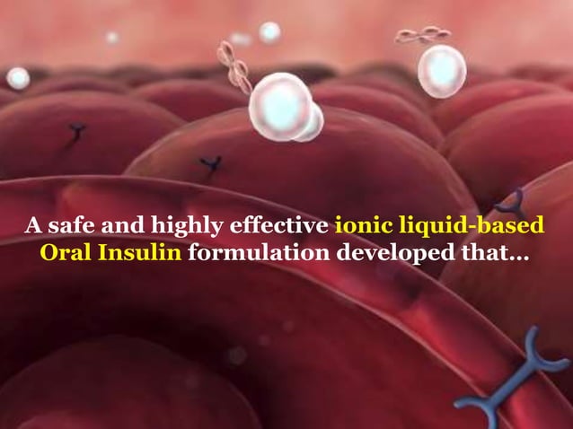 Ionic liquids for Oral Insulin Delivery! | PPTX | Diabetes | Diseases ...