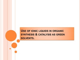 IONIC LIQUIDS | PPTX
