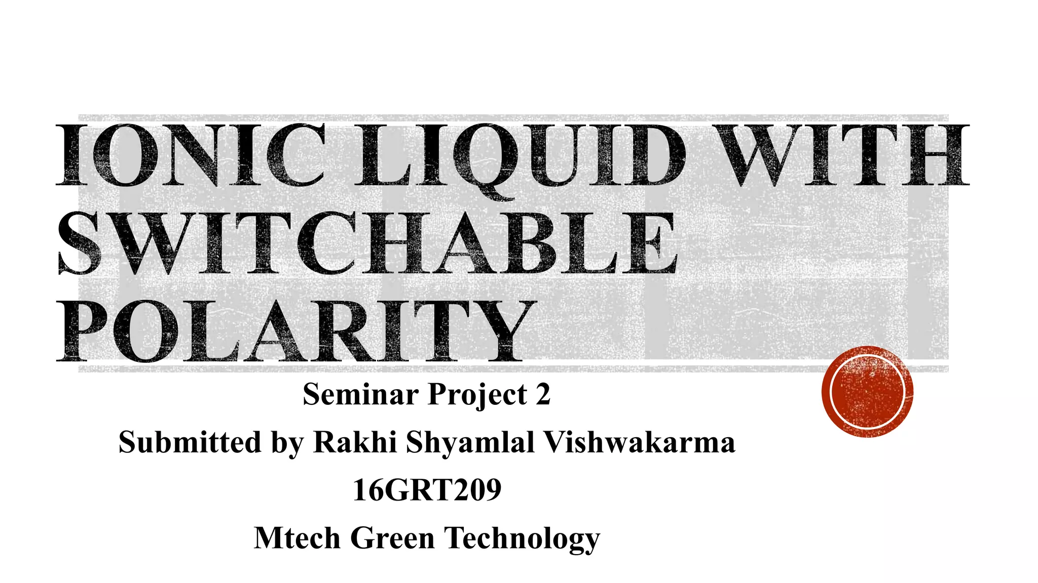 Ionic liquid with switchable polarity | PPTX