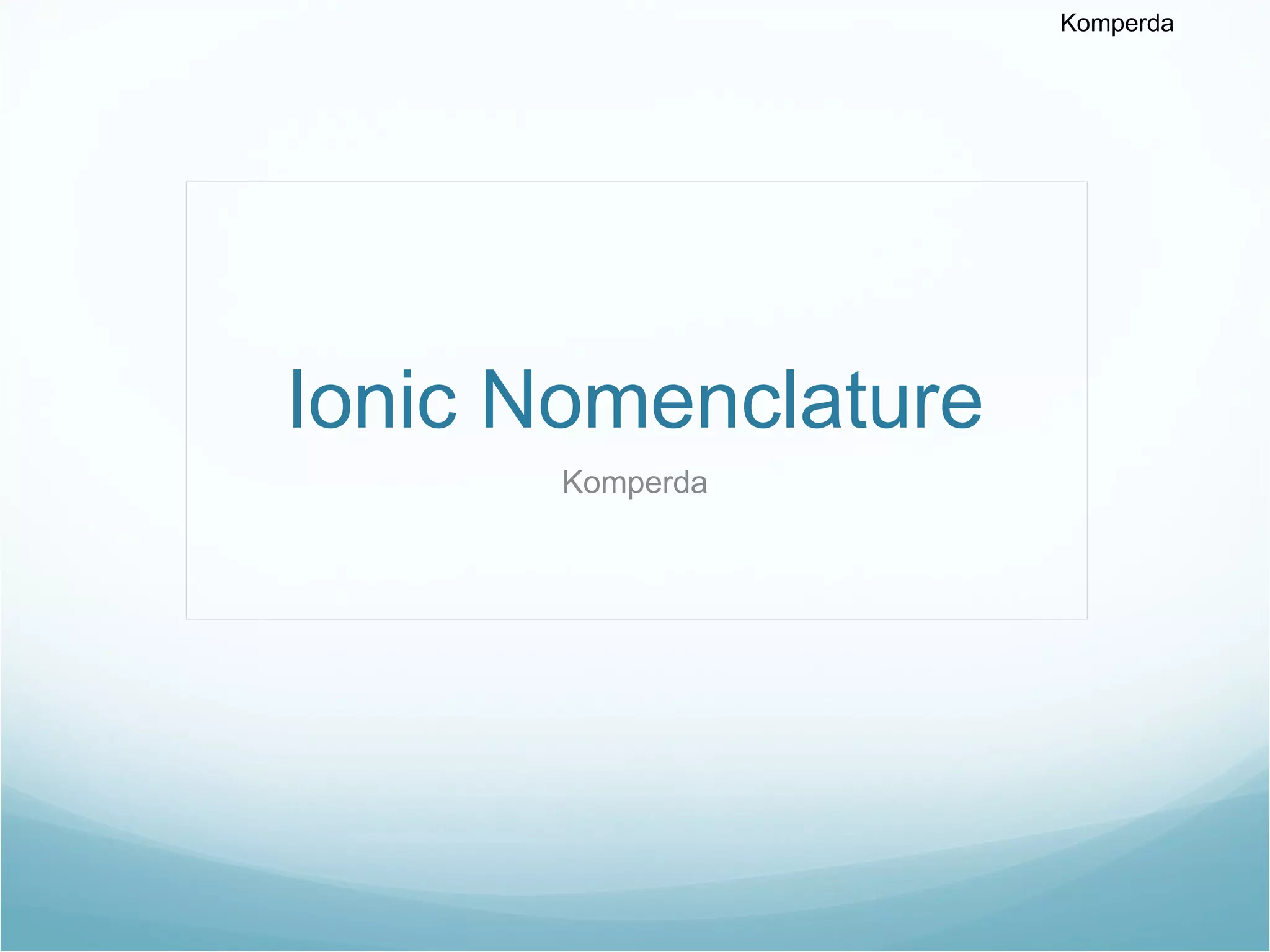 Ionic Nomenclature & Compounds | PPT