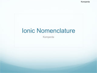 Ionic Nomenclature & Compounds | PPT