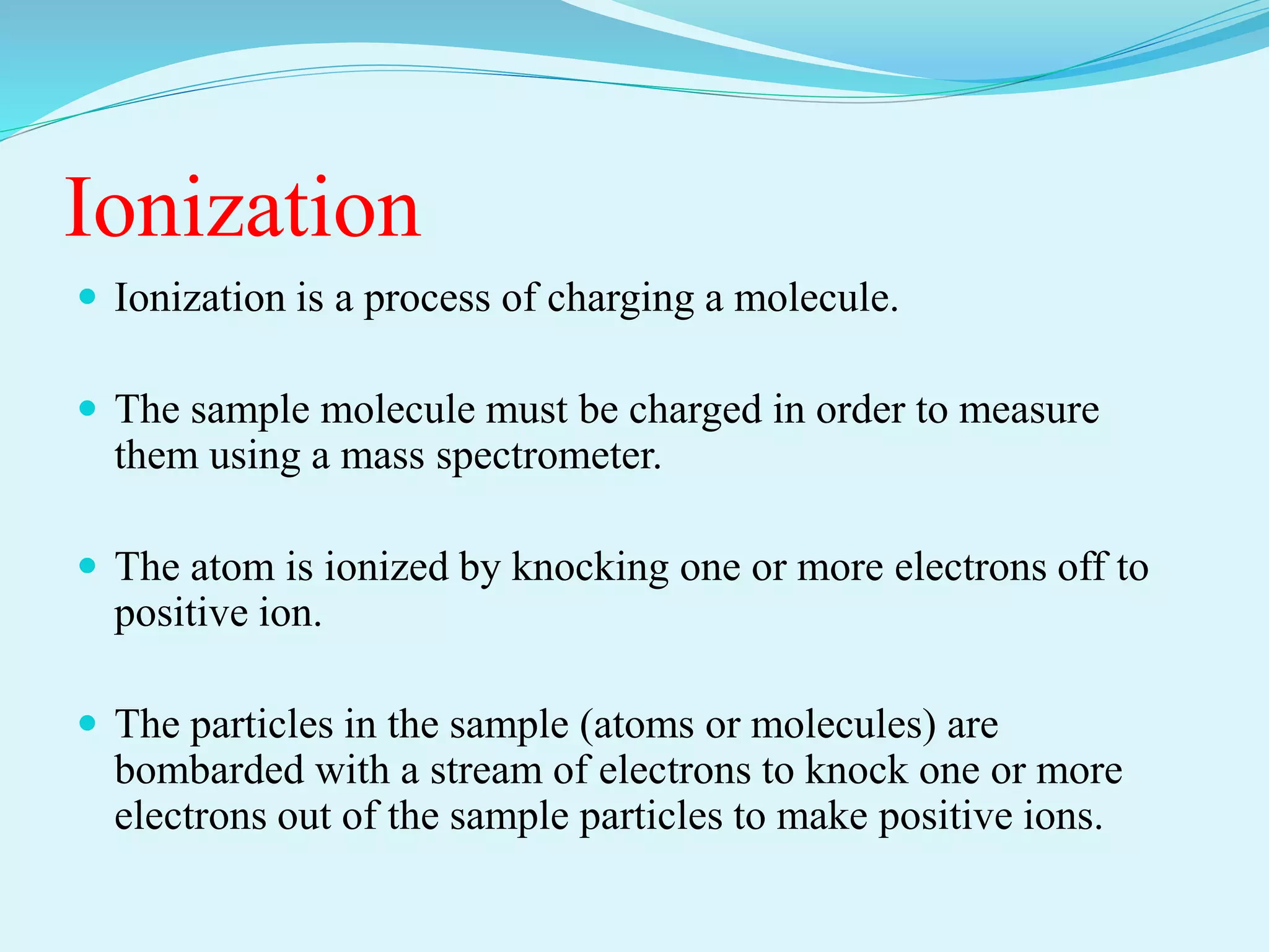 Ionisation techniques | PPTX