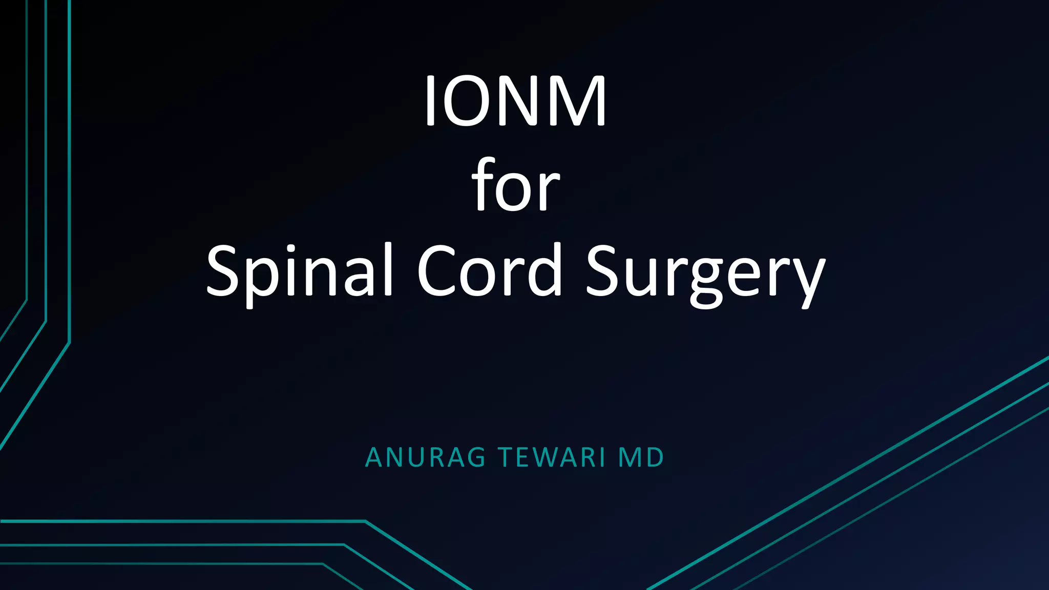 IONM for Spinal Cord Surgery | PPTX