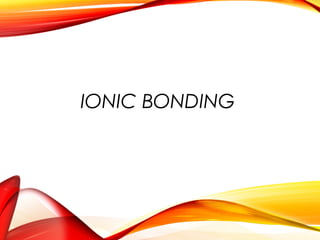 Ions and ionic bonding | PPT