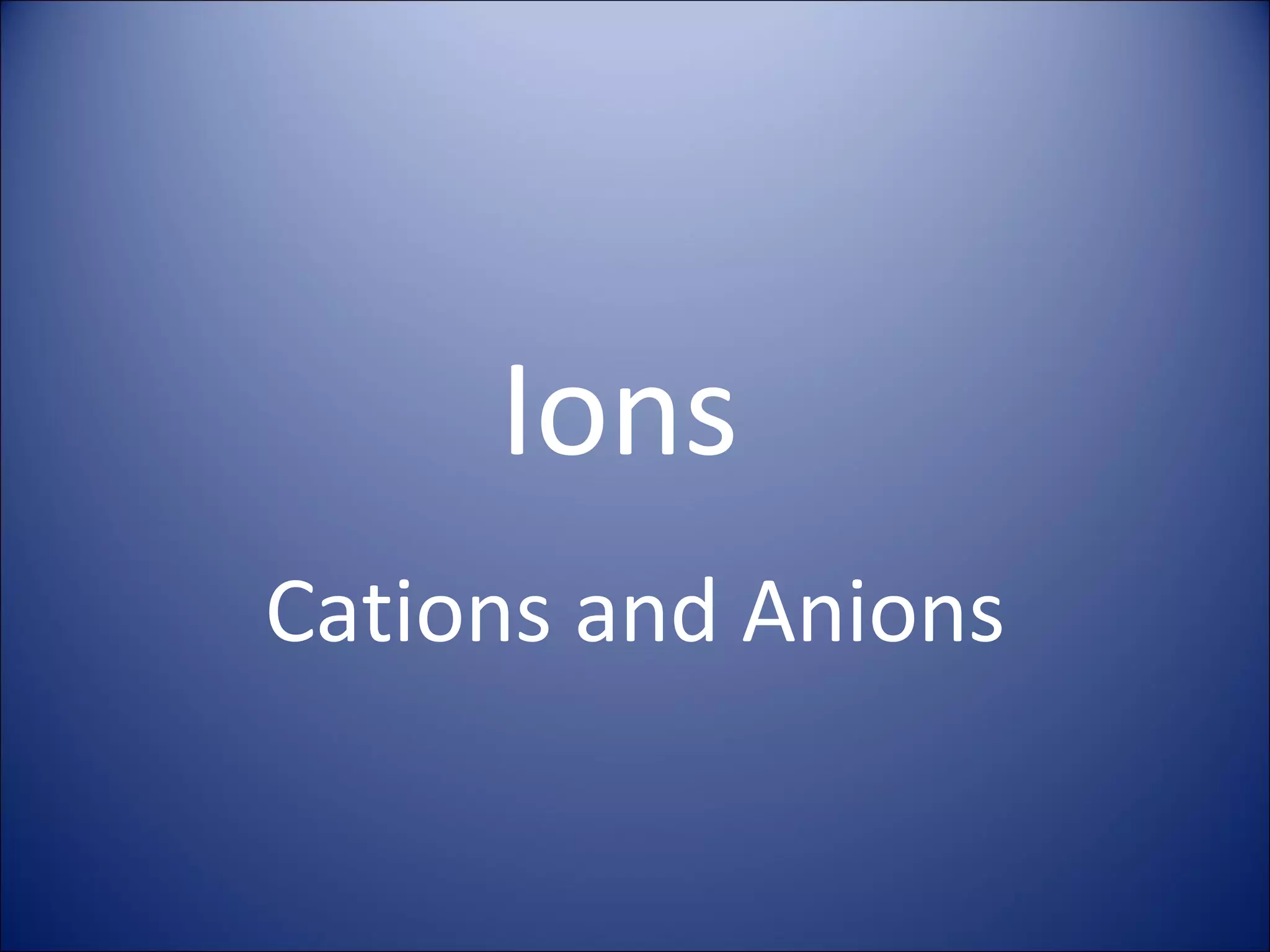 Ions cations and anions | PPT
