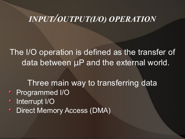 MICROPROCESSOR INPUT OUTPUT OPERATIONS MICROPROCESSOR INPUT OUTPUT OPERATIONS