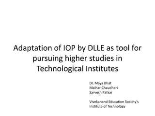 Adaptation of IOP of DLLE as a tool for persuing higher studies | PPTX