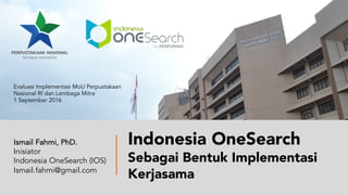 Indonesia OneSearch Sebagai Bentuk Implementasi Kerjasama | PDF