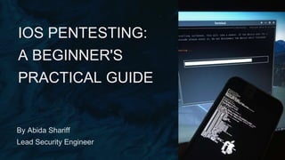 IOS-PENTESTING-BEGINNERS-PRACTICAL-GUIDE-.pptx