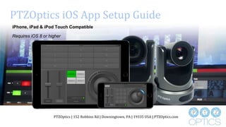 PTZOptics iPhone & iPad Camera Control App | PPTX