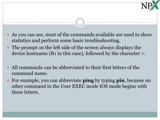 IOS command modes | PPTX | Operating Systems | Computer Software and Applications