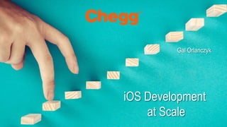 iOS Development at Scale @Chegg | PPT