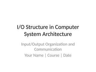 Input/Output_Structure in operating system.pptx
