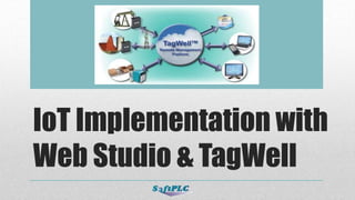 IoT implementation with InduSoft Web Studio and TagWell from SoftPLC: SoftPLC Presentation | PPT