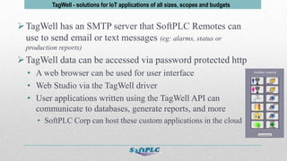 IoT implementation with InduSoft Web Studio and TagWell from SoftPLC: SoftPLC Presentation | PPT