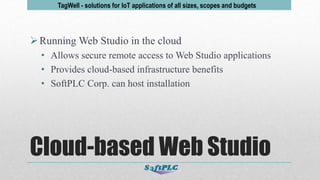 IoT implementation with InduSoft Web Studio and TagWell from SoftPLC: SoftPLC Presentation | PPT