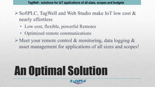 IoT implementation with InduSoft Web Studio and TagWell from SoftPLC: SoftPLC Presentation | PPT