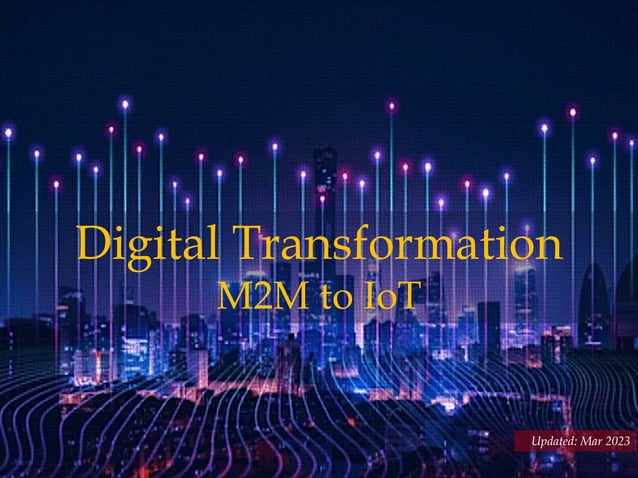 Digital Transformation - M2M to IoT | PPT