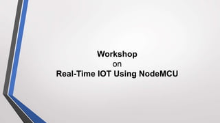 Nodemcu and IOT.pptx | Cloud Computing | Internet
