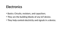 Introduction to Key Electronic Components in IoT Devices | PPTX