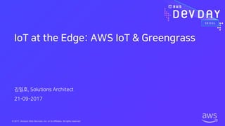 IoT at the Edge: AWS IoT & Greengrass 활용 방법 | PDF