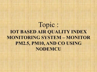 IOT BASED AIR QUALITY INDEX MONITORING SYSTEM – MONITOR PM2.5, PM10 ...