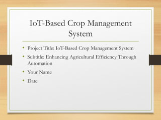 IoT_Based_Crop_Management_System for agriculture | PPT
