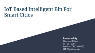 IoT Based Intelligent Bin For Smart Cities | PPTX