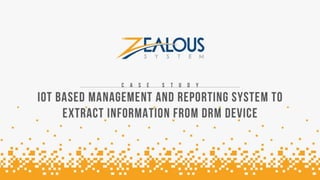 IoT based System to Extract Info from DRM Devices | PPTX