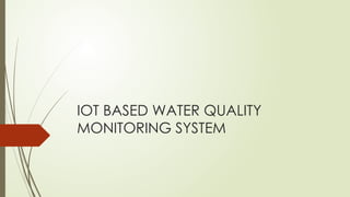 IOT BASED WATER QUALITY MONITORING SYSTEM SEMINAR (1).pptx