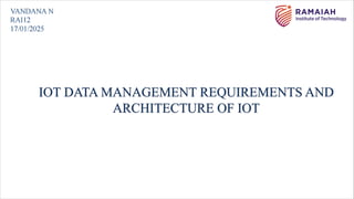 IOT DATA MANAGEMENT REQUIREMENTS AND ARCHITECTURE OF IOT.pdf