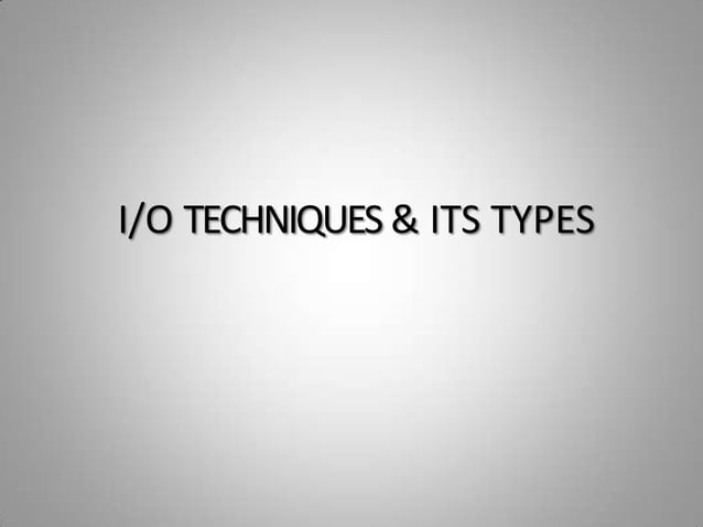 Io techniques & its types | PPTX