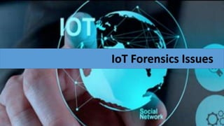 Internet of Things Forensics | PPTX