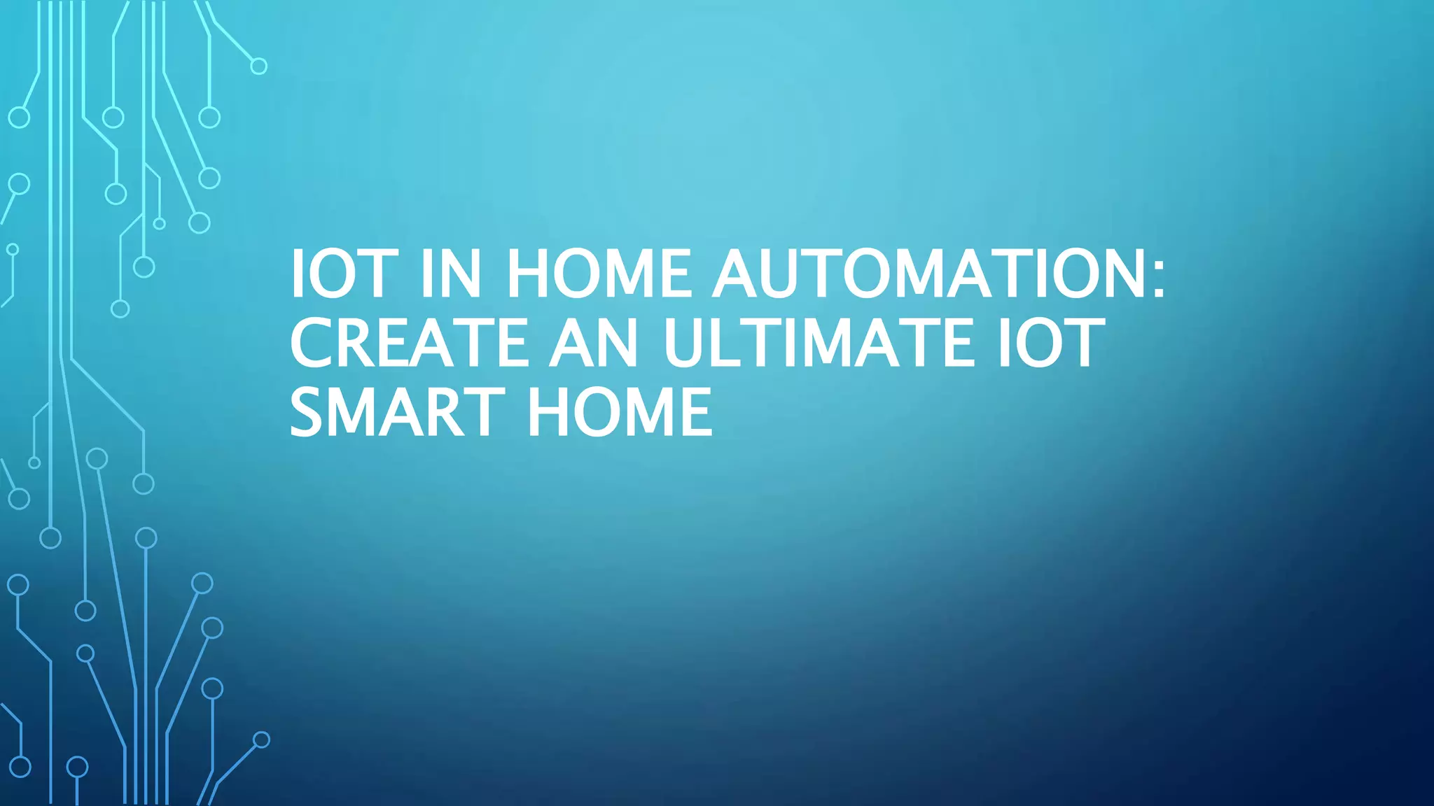 IoT in Home Automation: Create an Ultimate IoT Smart Home | PPT